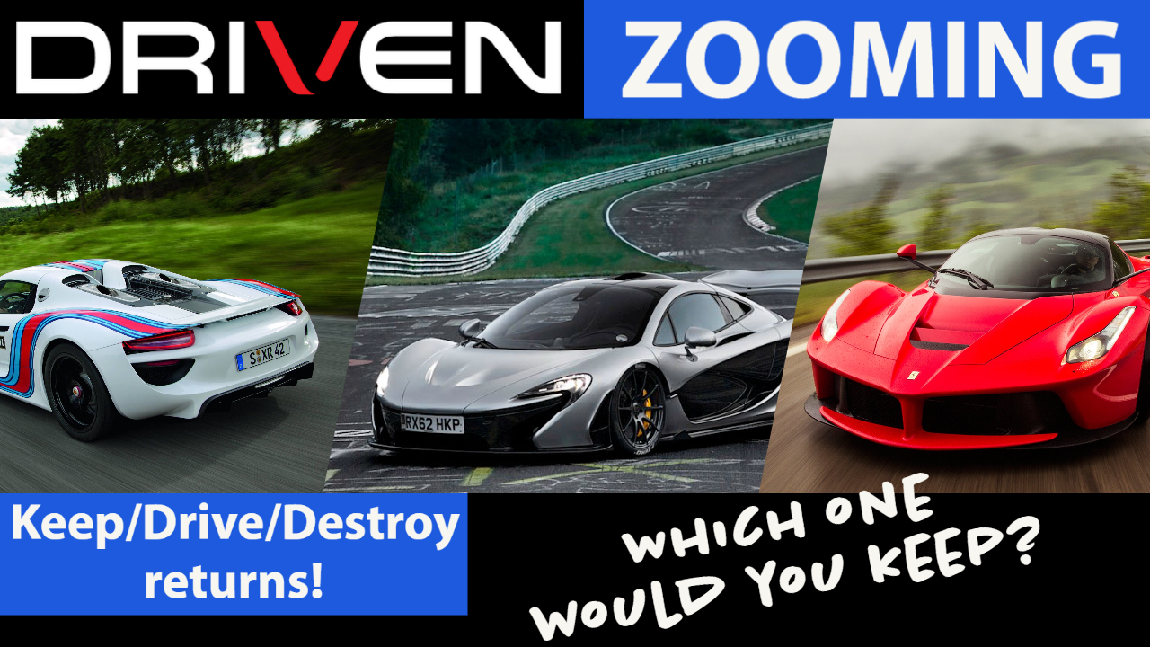 Zooming with DRIVEN: Keep/Drive/Destroy returns - Driven Car Guide